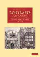 Contrasts: Or, a Parallel Between the Noble Edifices of the Middle Ages ...