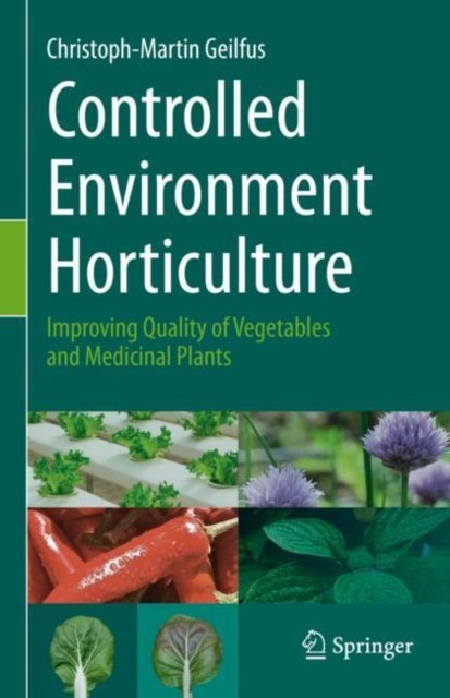 Controlled Environment Horticulture: Improving Quality of Vegetables ...