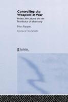 Controlling the Weapons of War: Politics, Persuasion, and the ...