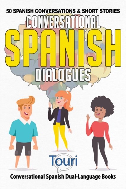 Conversational Spanish Dialogues: 50 Spanish Conversations and Short ...