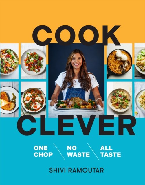 Cook Clever: One Chop, No Waste, All Taste - Shivi Ramoutar | Książka w ...