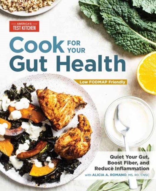 Cook For Your Gut Health: Quiet Your Gut, Boost Fiber, and Reduce ...