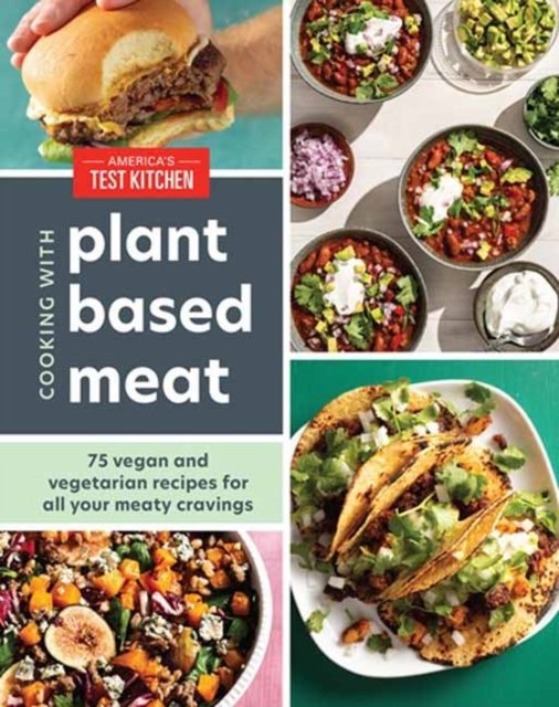 Cooking with Plant-Based Meat: 75 Satisfying Recipes Using Next ...