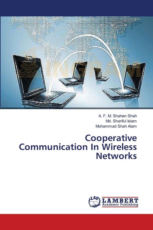 Cooperative Communication In Wireless Networks - Shah a. F. M. Shahen ... Cooperative Communication In Wireless Networks - Shah a. F. M. Shahen ...