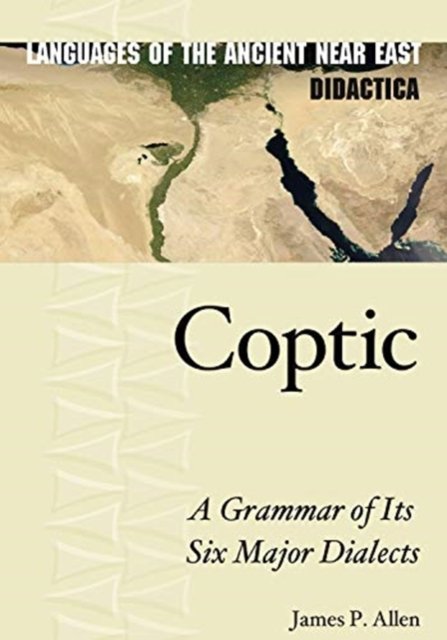 Coptic: A Grammar of Its Six Major Dialects - Opracowanie zbiorowe ...