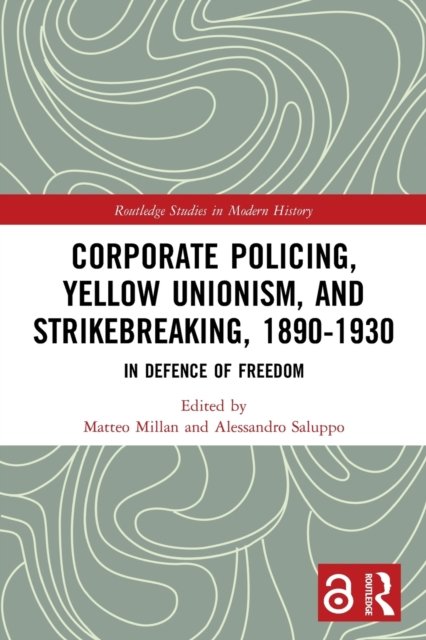 Corporate Policing, Yellow Unionism, and Strikebreaking, 1890-1930. In ...