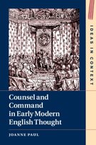 Counsel and Command in Early Modern English Thought - Joanne Paul ...
