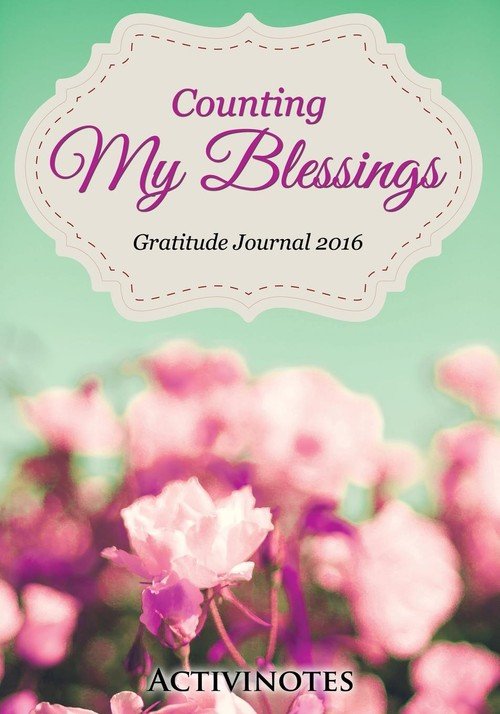 Counting My Blessings Gratitude Journal 2016 - Activinotes | Książka w ...