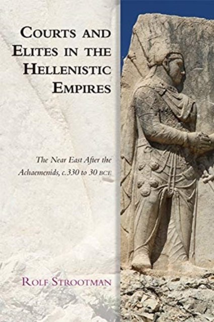 Courts and Elites in the Hellenistic Empires - Rolf Strootman | Książka ...