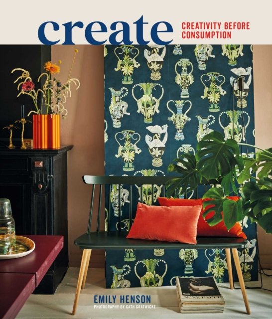 Create: Inspiring Homes That Value Creativity Before Consumption ...