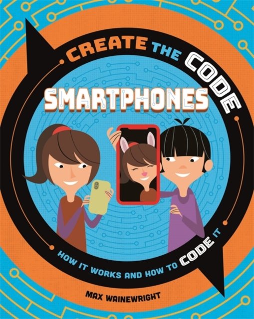 Create the Code. Smartphones - Max Wainewright | Książka w Empik