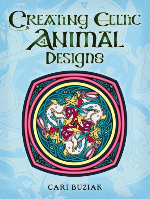 Creating Celtic Animal Designs - Cari Buziak | Książka w Empik