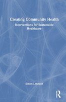 Creating Community Health: Interventions for Sustainable Healthcare ...