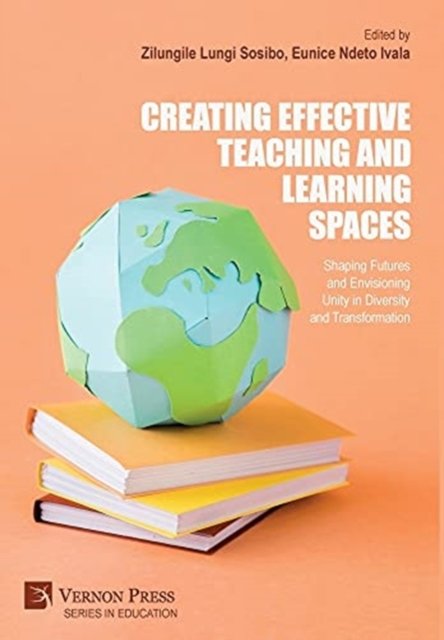 Creating Effective Teaching and Learning Spaces. Shaping Futures and ...
