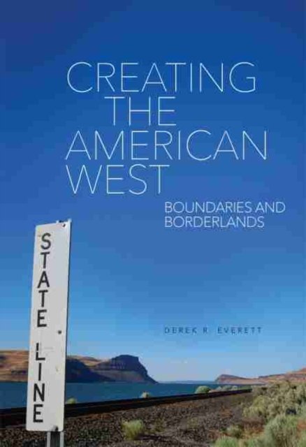 Creating the American West: Boundaries and Borderlands - Derek R ...