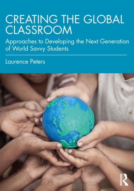 Creating the Global Classroom. Approaches to Developing the Next ...