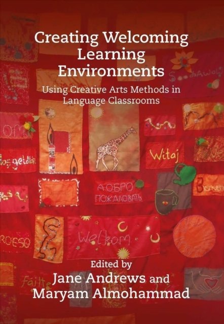 Creating Welcoming Learning Environments: Using Creative Arts Methods in Language Classrooms ...