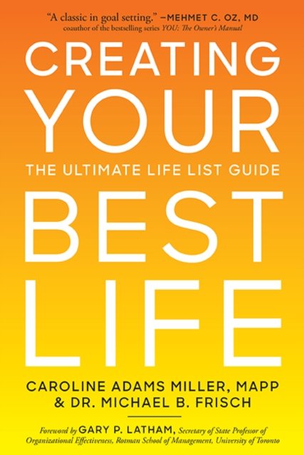 Creating Your Best Life. The Ultimate Life List Guide - Caroline Adams ... Creating Your Best Life. The Ultimate Life List Guide - Caroline Adams ...