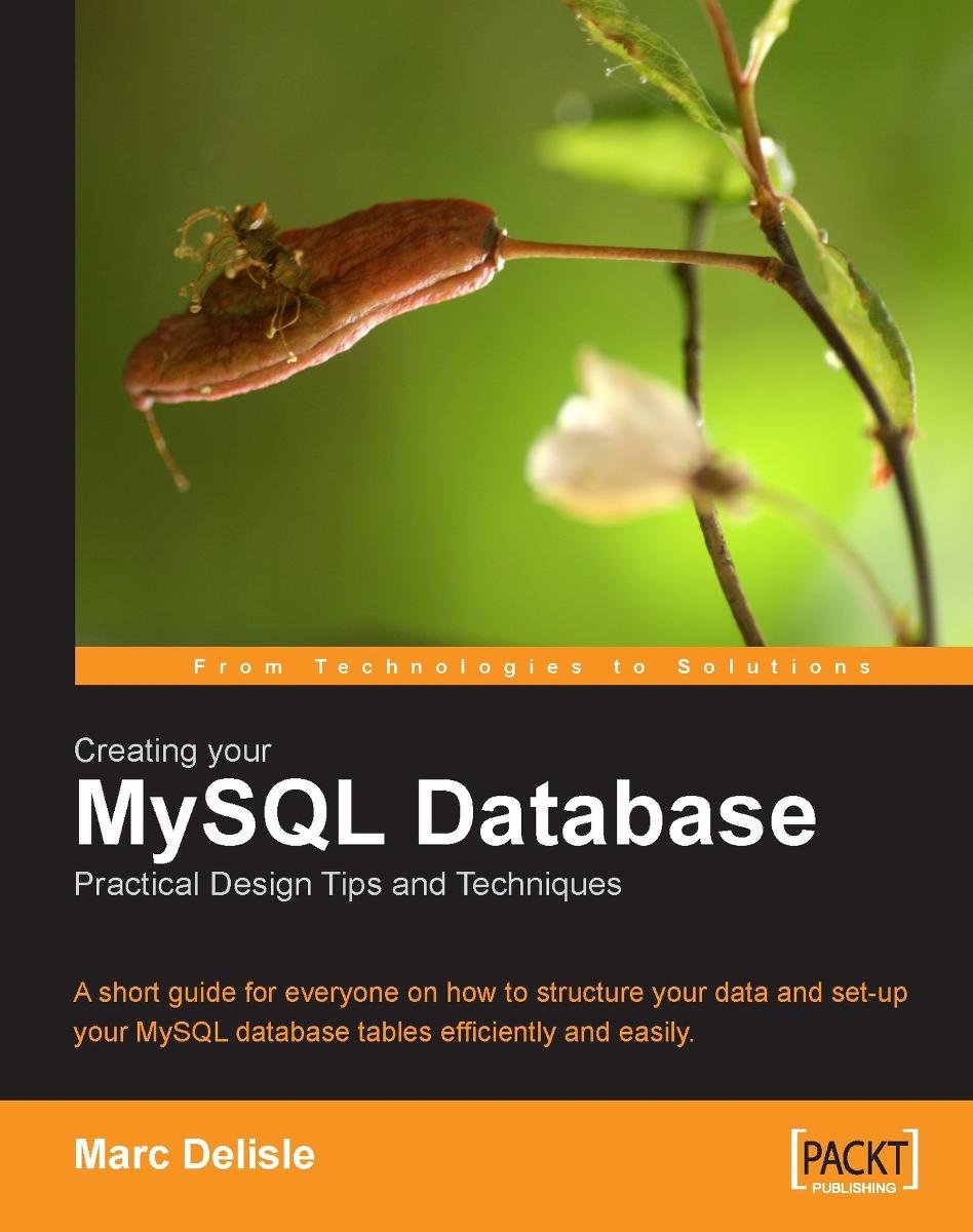 Creating your MySQL Database: Practical Design Tips and Techniques ... Creating your MySQL Database: Practical Design Tips and Techniques ...