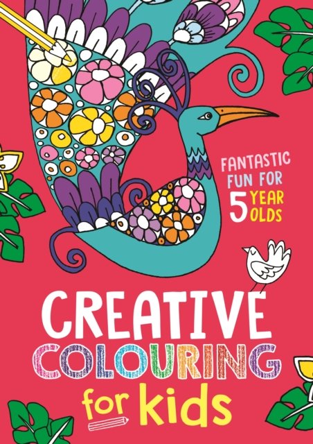 Creative Colouring for Kids: Fantastic Fun for 5 Year Olds - Buster ...