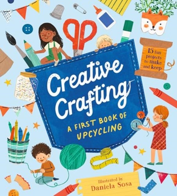 Creative Crafting: A First Book of Upcycling - Daniela Sosa | Książka w Empik