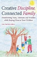 Creative Discipline, Connected Family - Harvey-Zahra Lou | Książka w Empik