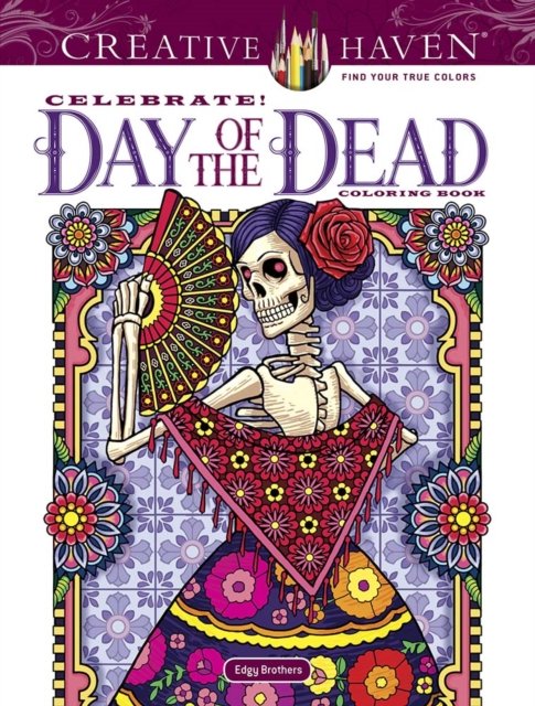 Creative Haven Celebrate! Day of the Dead Coloring Book - David Edgerly ...