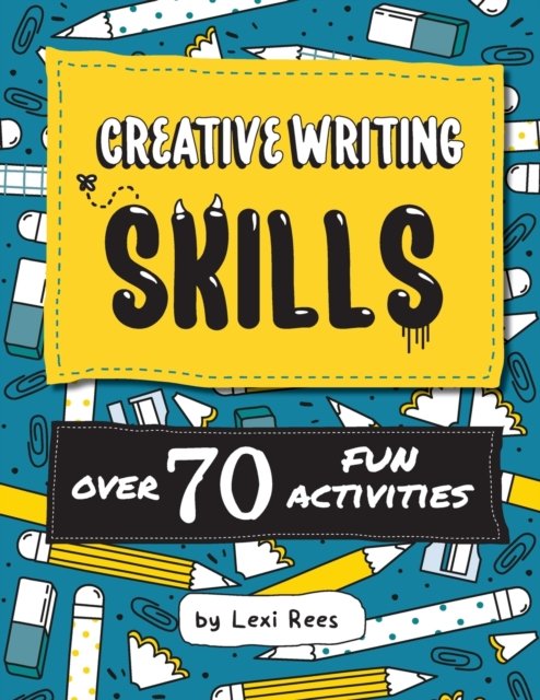 Creative Writing Skills: Over 70 fun activities for children - Lexi ...