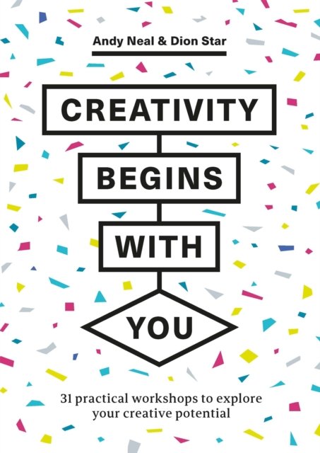 Creativity Begins With You: 31 Practical Workshops to Explore Your ...