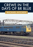 Crewe in the Days of BR Blue - Michael Hitchen | Książka w Empik