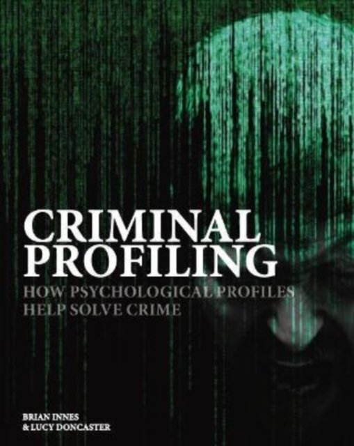 Criminal Profiling: How Psychological Profiling Helps Solve True Crimes ...