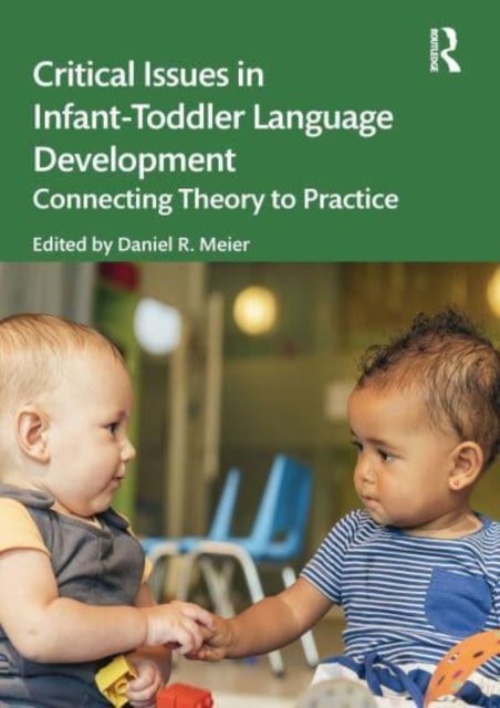 Critical Issues in Infant-Toddler Language Development: Connecting ...