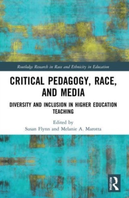 Critical Pedagogy, Race, and Media: Diversity and Inclusion in Higher ...
