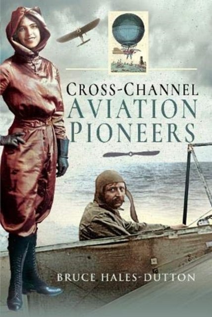 Cross-Channel Aviation Pioneers: Blanchard and Bleriot, Vikings and ...