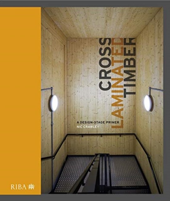 Cross Laminated Timber: A design stage primer - Nic Crawley | Książka w ...