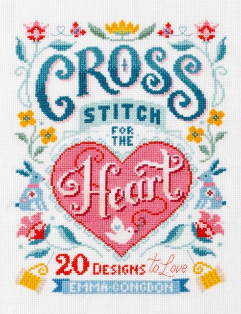Cross Stitch for the Heart: 20 designs to love - Emma Congdon | Książka ...