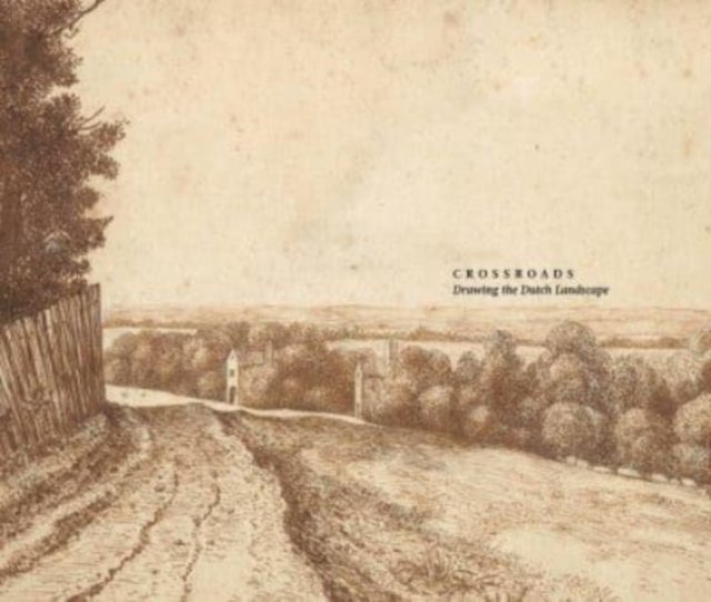 Crossroads: Drawing the Dutch Landscape - Joanna Sheers Seidenstein ...