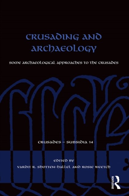 Crusading and Archaeology. Some Archaeological Approaches to the ...