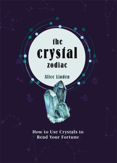 Crystal Zodiac How to use Crystals to Read your Fortune - Alice Linden ...