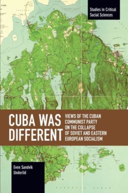 Cuba Was Different: Views of the Cuban Communist Party on the Collapse ...