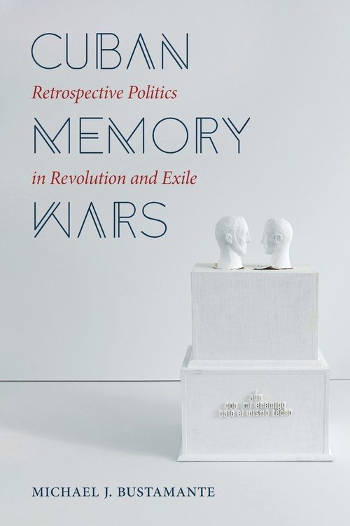 Cuban Memory Wars - Bustamante Michael J. | Książka w Empik