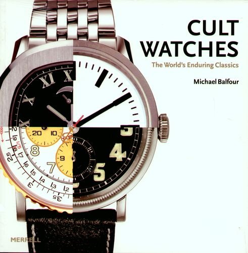 Cult Watches: The World's Enduring Classics - Balfour Michael | Książka ...