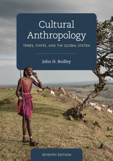 Cultural Anthropology: Tribes, States, and the Global System - John H ...
