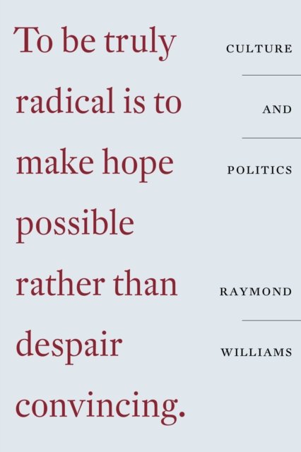 Culture and Politics: Class, Writing, Socialism - Raymond Williams ...