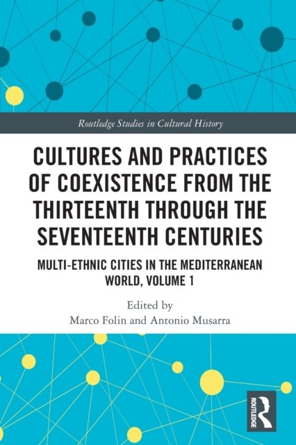 Cultures and Practices of Coexistence from the Thirteenth Through the ...
