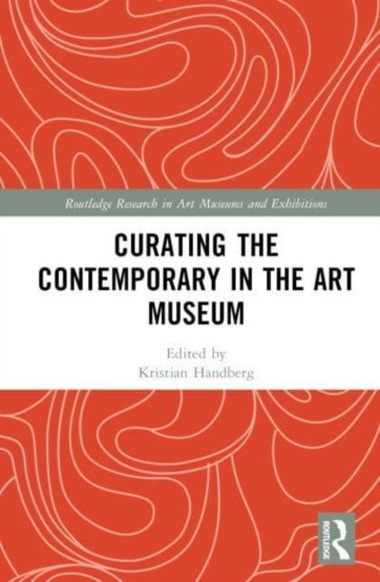 Curating the Contemporary in the Art Museum - Malene Vest Hansen | Książka w Empik