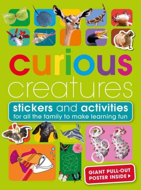 Curious Creatures. With Stickers and Activities to Make Family Learning ...