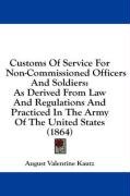 Customs of Service for Non-Commissioned Officers and Soldiers: As ...