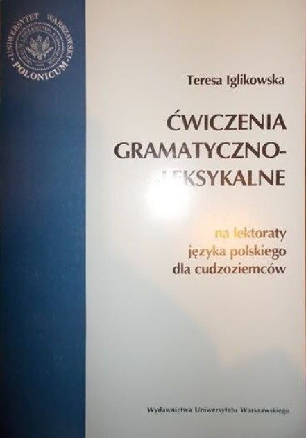 Ćwiczenia gramatyczno leksykalne na lektoraty języka polskiego dla cudzoziemców - Opracowanie ...