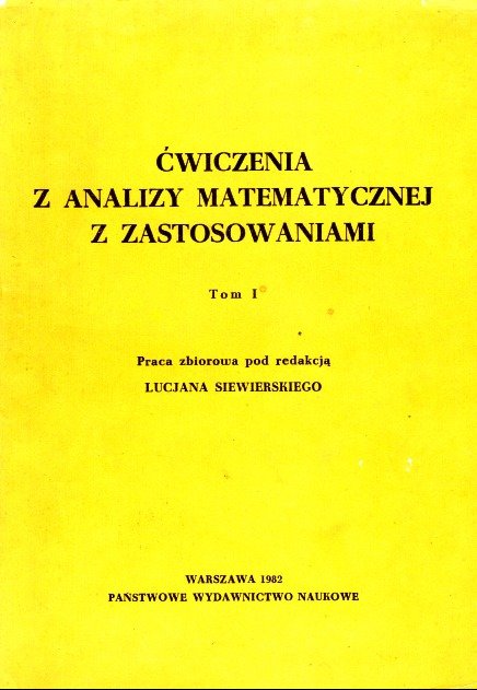 Ćwiczenia z analizy matematycznej z zastosowaniami Tom I - Opracowanie zbiorowe | Książka w Empik